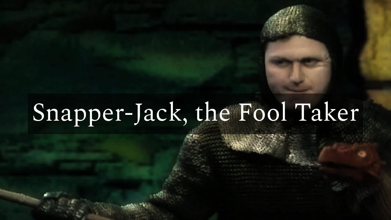 Snapper-Jack, the Fool Taker | Knightmare.com