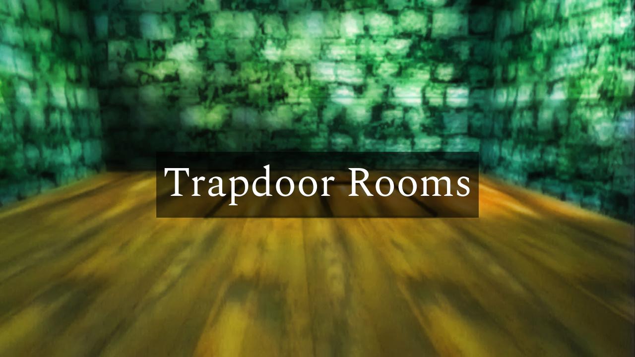 Trapdoor Rooms | Knightmare.com