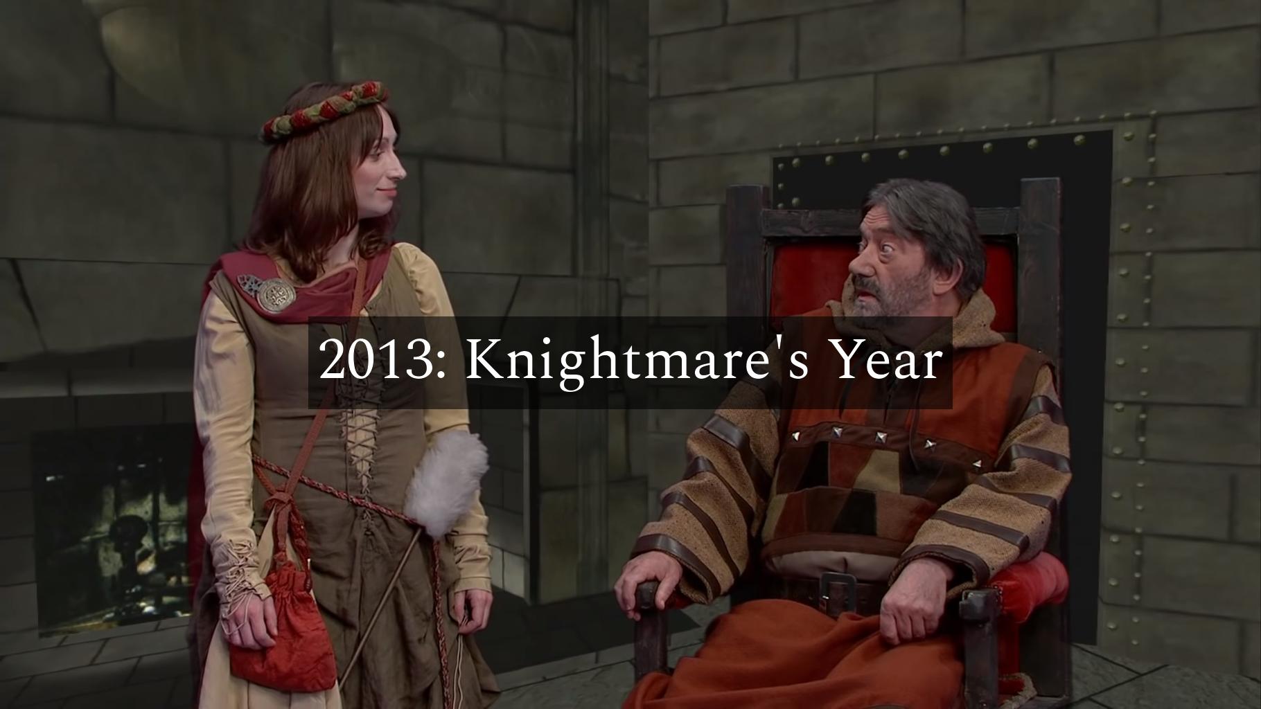 2013: Knightmare's Year | Knightmare.com