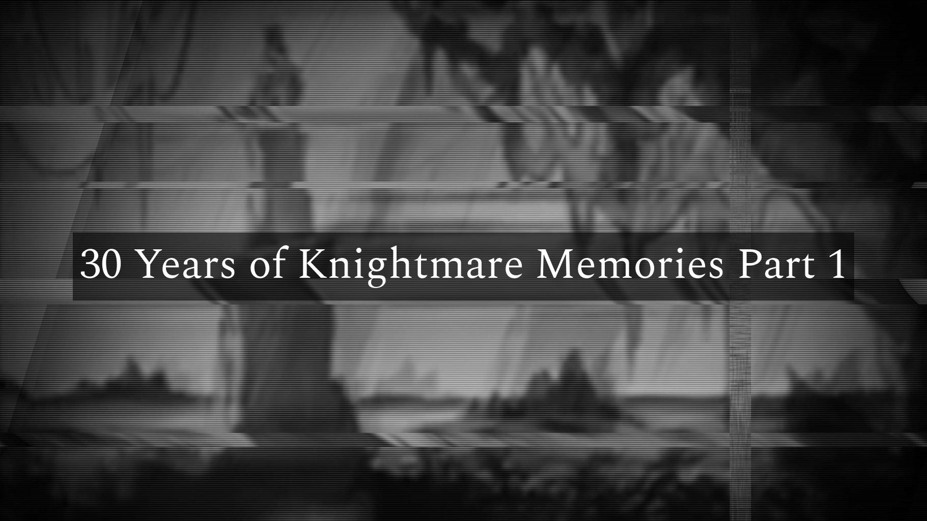 30 Years of Knightmare Memories Part 2 | Knightmare.com