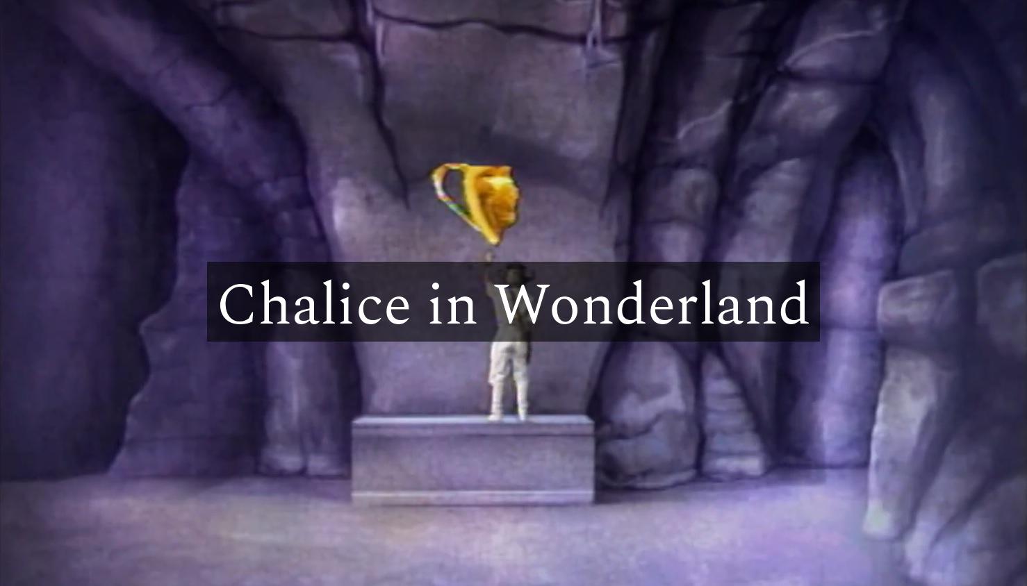 Chalice in Wonderland | Knightmare.com