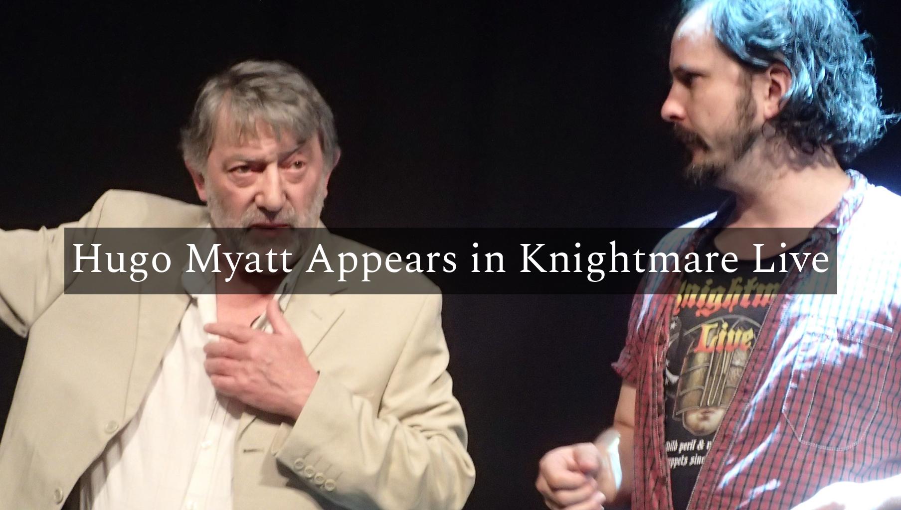 Hugo Myatt Appears in Knightmare Live | Knightmare.com
