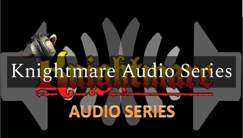 Knightmare Audio Series | Knightmare.com