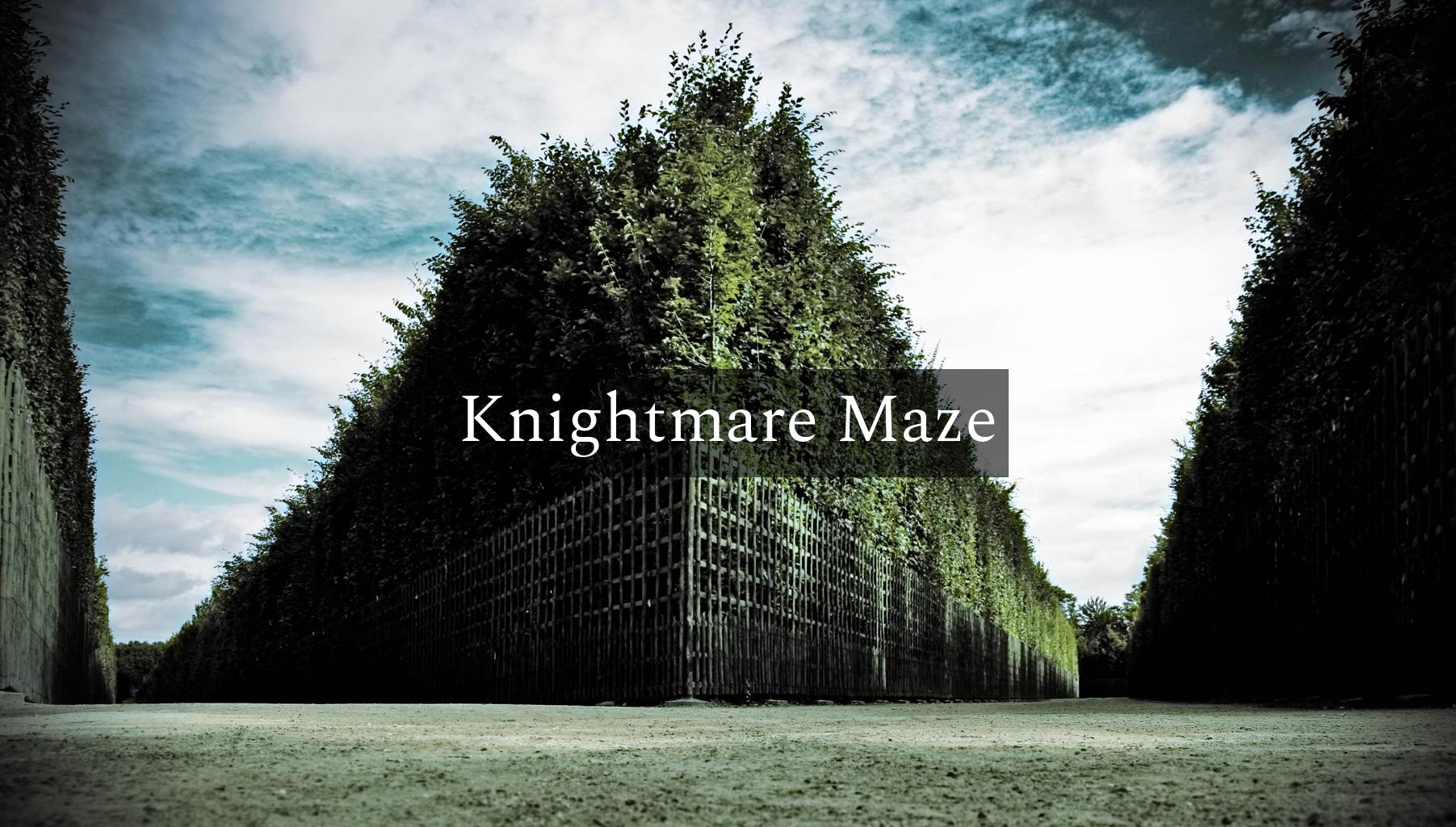 Knightmare Maze | Knightmare.com