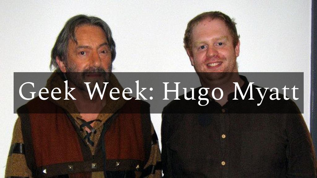 Geek Week: Hugo Myatt | Knightmare.com