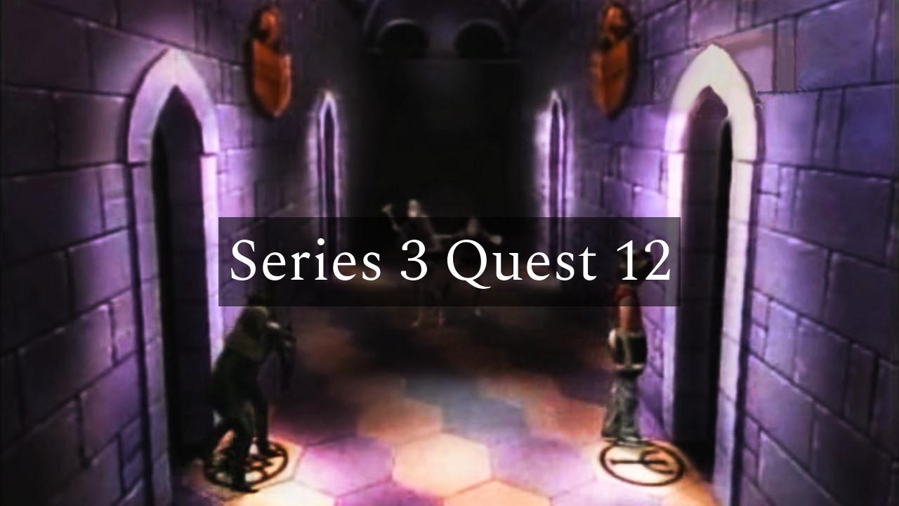 Series 3 Quest 12 | Knightmare.com